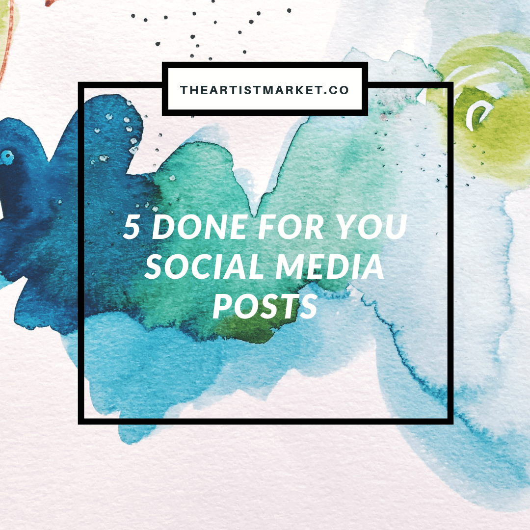 5 Done for You Social Media Posts – The Artist Market Co.